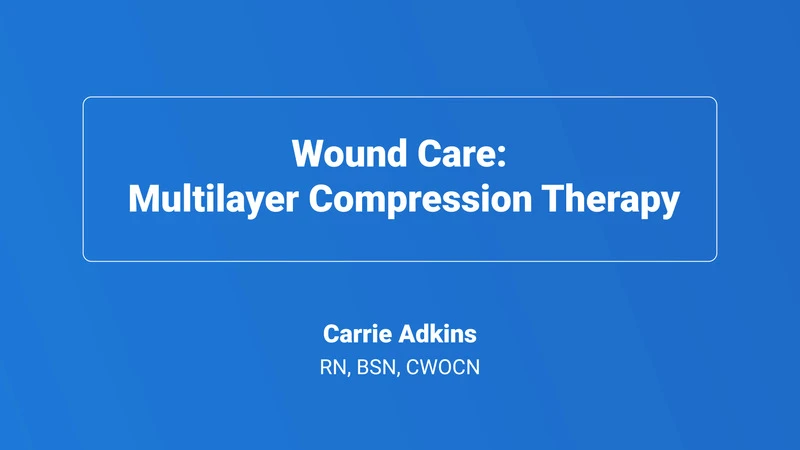 Wound Care: Multilayer Compression Therapy | Medbridge