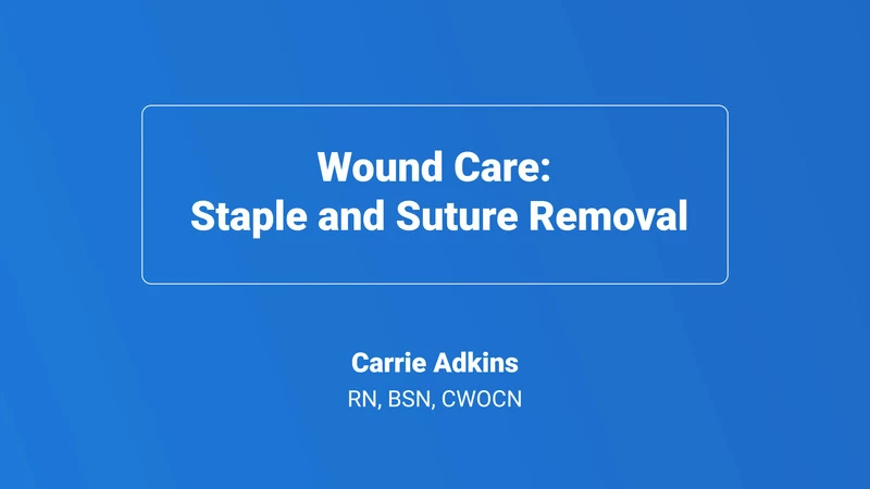 Wound Care: Staple and Suture Removal | Medbridge