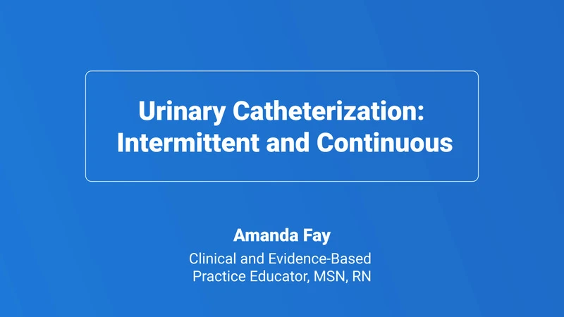Urinary Catheterization: Intermittent and Continuous | Medbridge