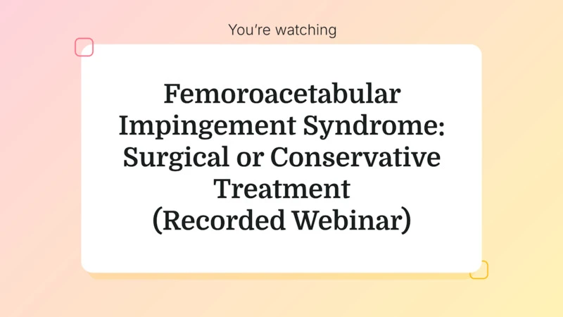 Femoroacetabular Impingement Syndrome: Surgical or Conservative ...
